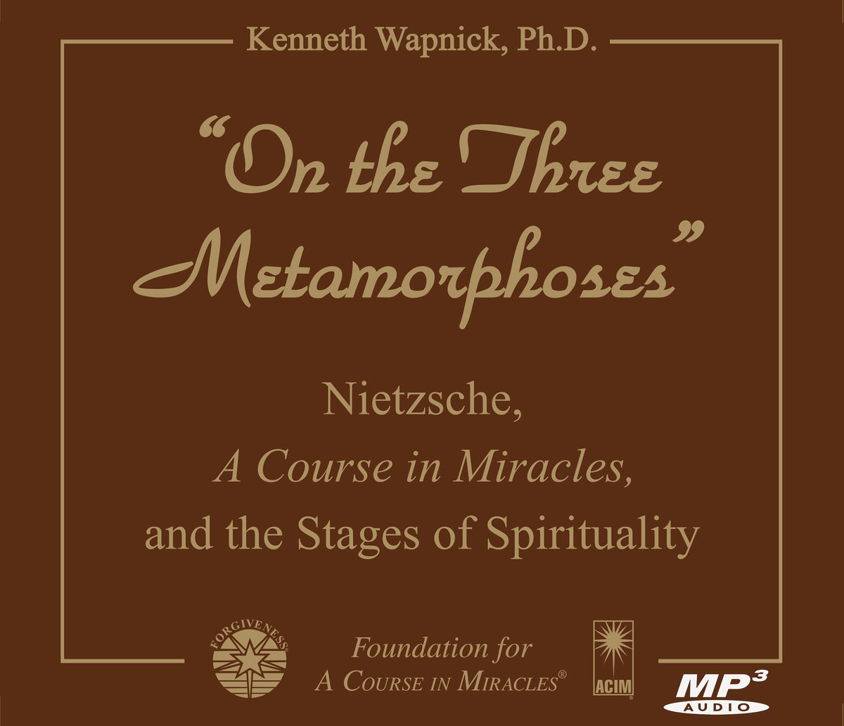 "On the Three Metamorphoses": Nietzsche, A Course in Miracles, and ...